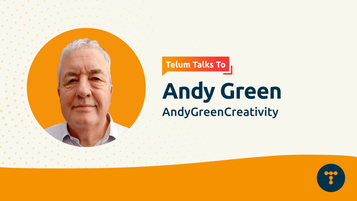 Telum Talks To: Andy Green, Founder of AndyGreenCreativity