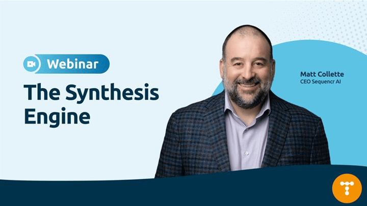 AI Webinar: The Synthesis Engine